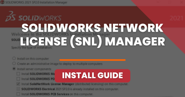 How to Install SOLIDWORKS Network License (SNL) Manager in Just 8 Easy ...